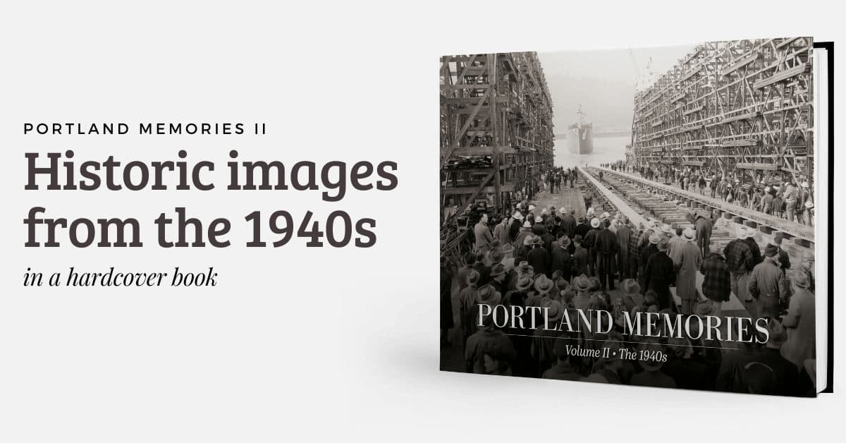 Portland Memories II: The 1940s | Pictorial History Book – Pediment ...