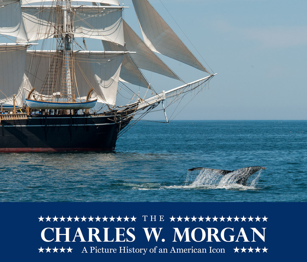 The Charles W. Morgan: A Picture History of an American Icon - Book ...
