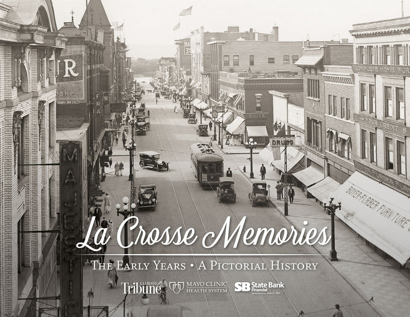 La Crosse Memories | A Pictorial History Book – Pediment Publishing
