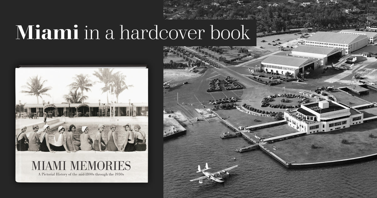 Miami Memories: A Pictorial History of the mid-1800s through the 1930s ...