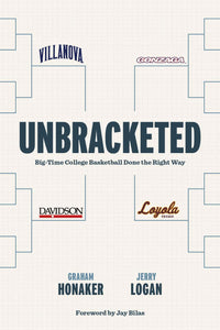Unbracketed: How Four College Basketball Programs Burst the Bubble ...